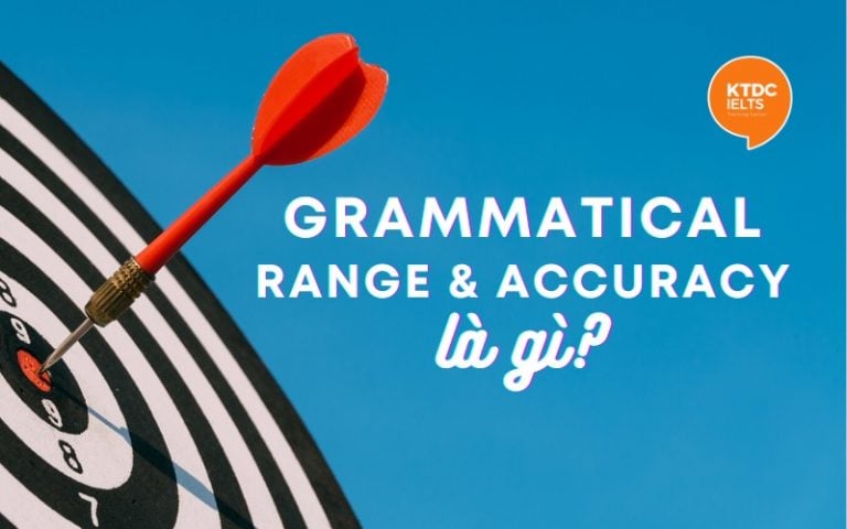 Grammatical Range & Accuracy trong IELTS là gì và cách đáp ứng tiêu chí