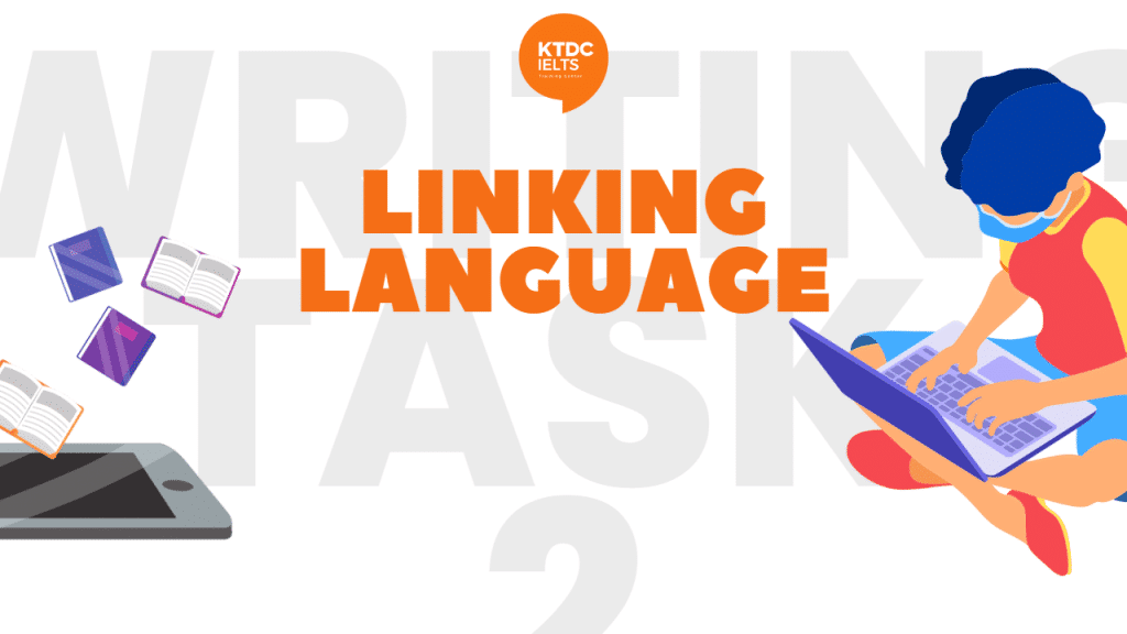 Tổng hợp Linking language hữu ích nên áp dụng trong phần thi Writing Task 2
