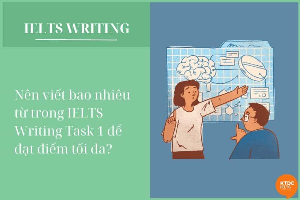 IELTS Writing Task 1 nên viết bao nhiêu từ? Cách viết đạt điểm tối đa