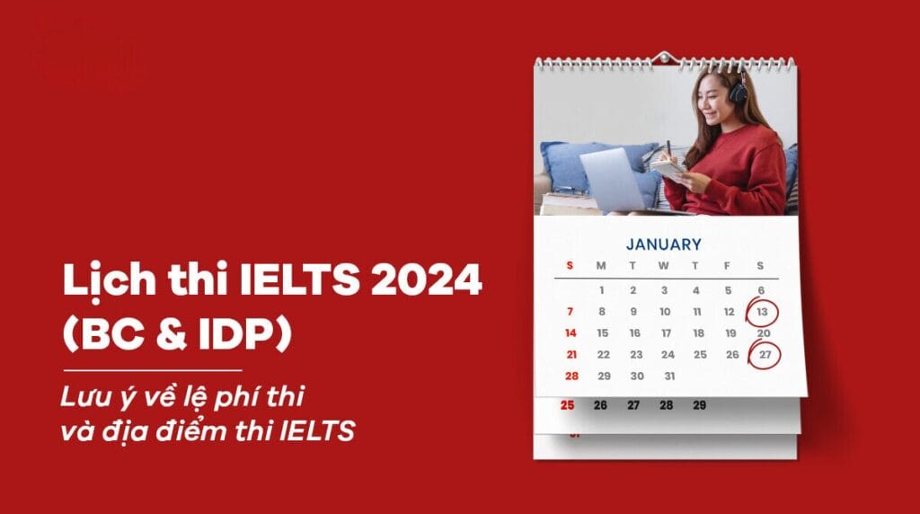Lịch Thi IELTS 2024: Thông Tin Mới Nhất Và Cách Đăng Ký
